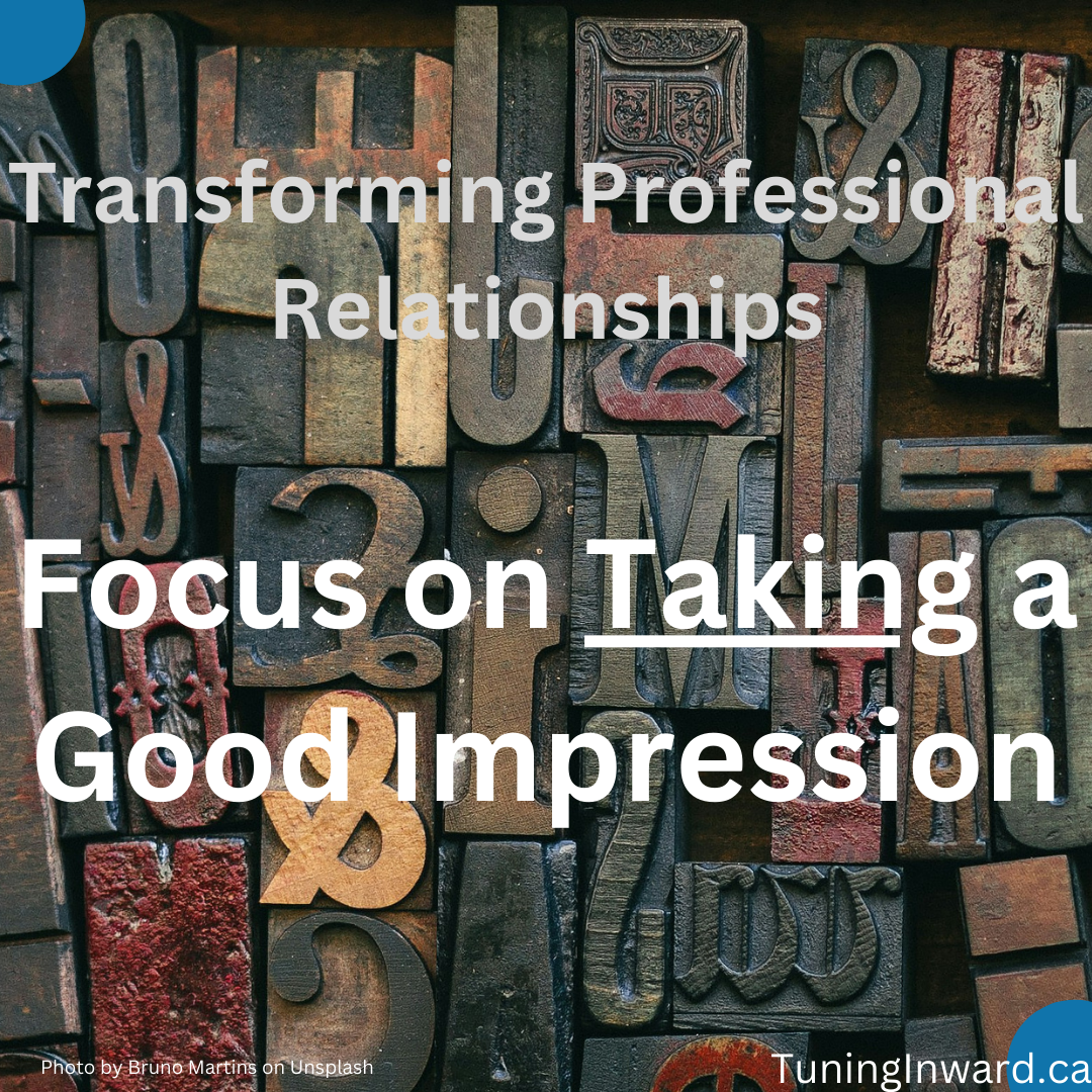 "Take" a Good Impression... and Transform Your Professional ...